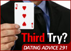 Dating Maze #291 - Third Try? | Aish