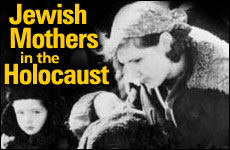 Jewish Mothers in the Holocaust | Aish