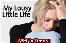 Q&A for Teens: My Lousy Little Life | Aish