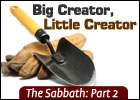 Big Creator, Little Creator: The Sabbath, Part 2 | Aish