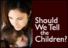 Should We Tell the Children? | Aish