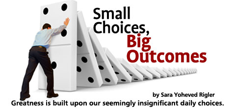 Small Choices, Big Outcomes | Aish