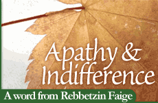 Apathy and Indifference | Aish