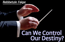 Can We Control Our Destiny? | Aish
