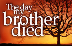 Reflections on Death: The Day My Brother Died