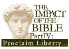 The Impact of the Bible: #4 - "Proclaim Liberty throughout the Land ...