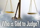Who is God to Judge? | Aish